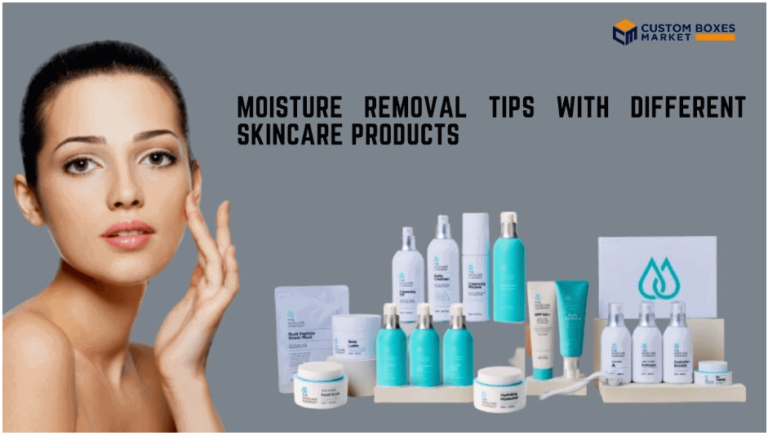 Moisture Removal Tips With Different Skincare Products